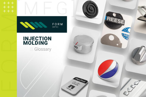 Injection Molding Glossary | Form Manufacturing
